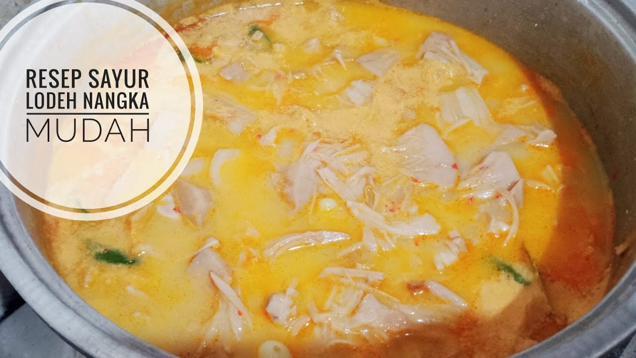 Resep Sayur Lodeh Nangka Mudah || Lodeh Tewel yang super enak dan bikin ...