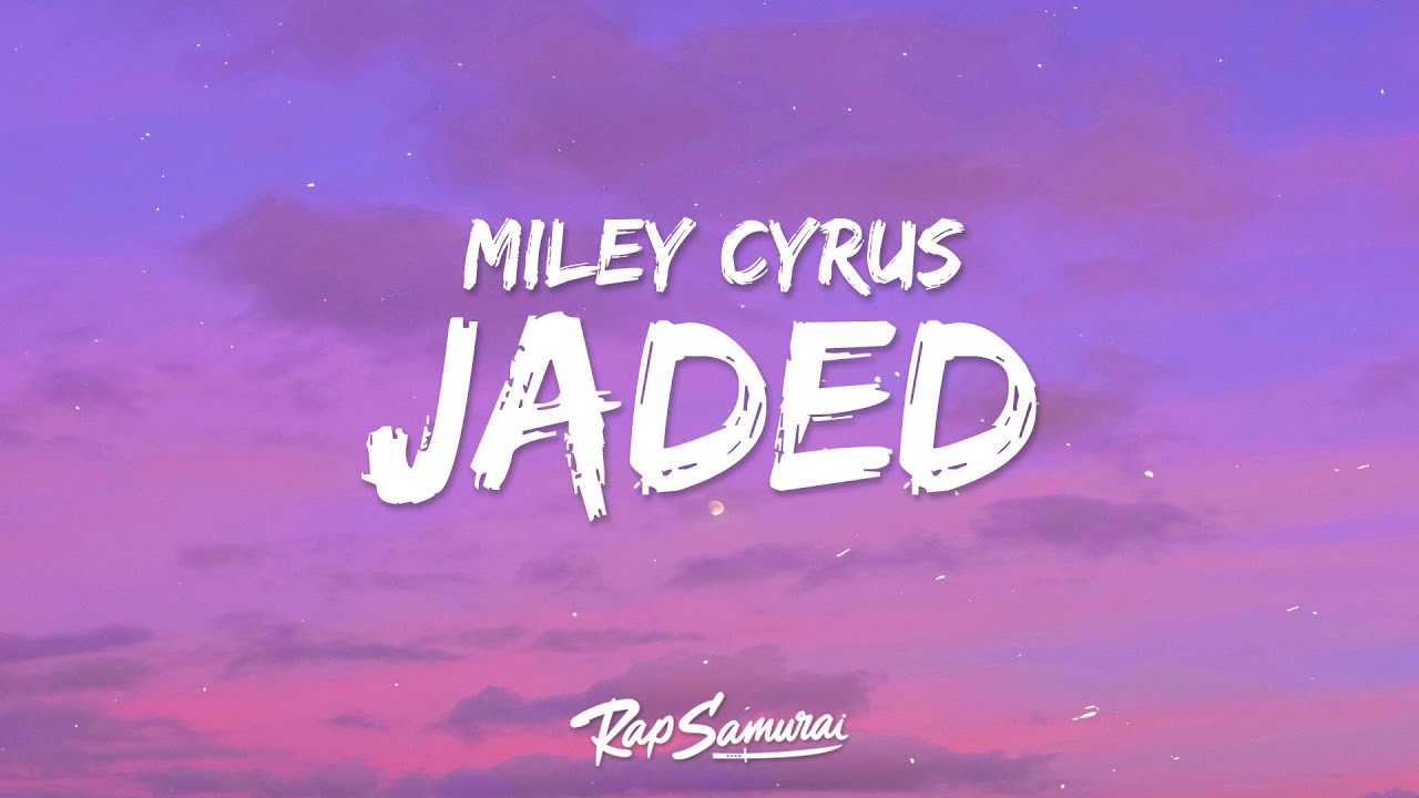 Miley Cyrus - Jaded (Lyrics) - YouTube