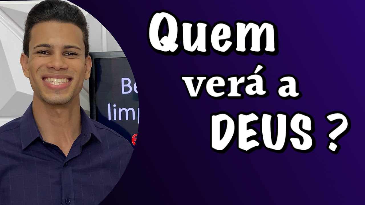 Quem verá a DEUS ? - YouTube