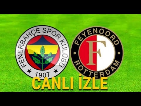 FENERBAHCE FEYENNORD MACI CANLI IZLE ÖZET