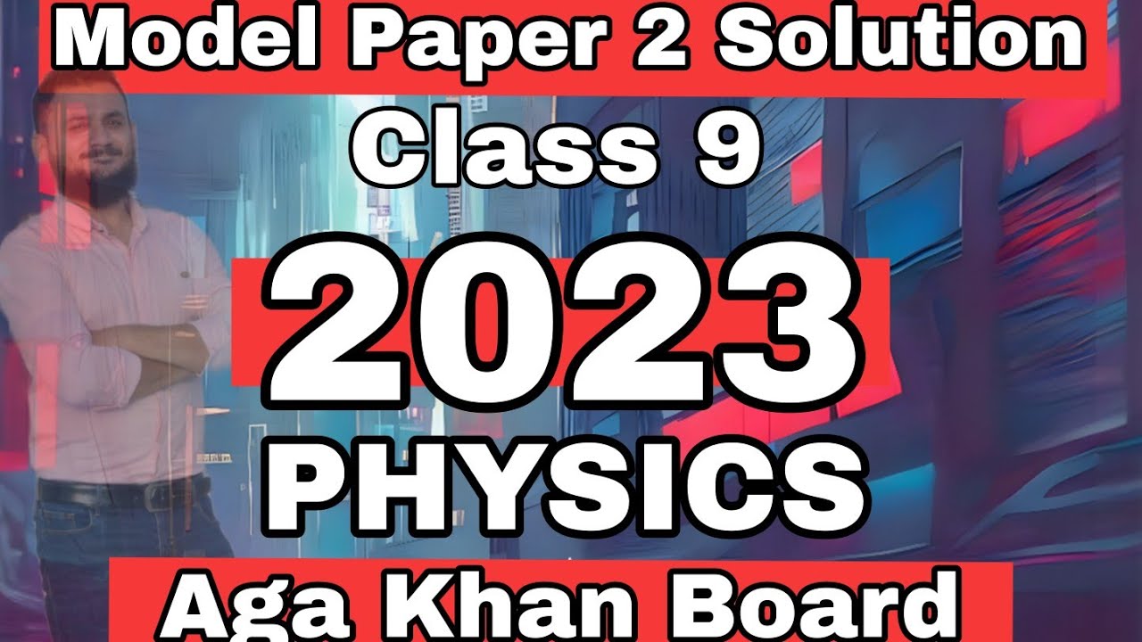 Model Paper 2023 || Class 9 Physics Paper 2 || Aga Khan Board || MCQ ...
