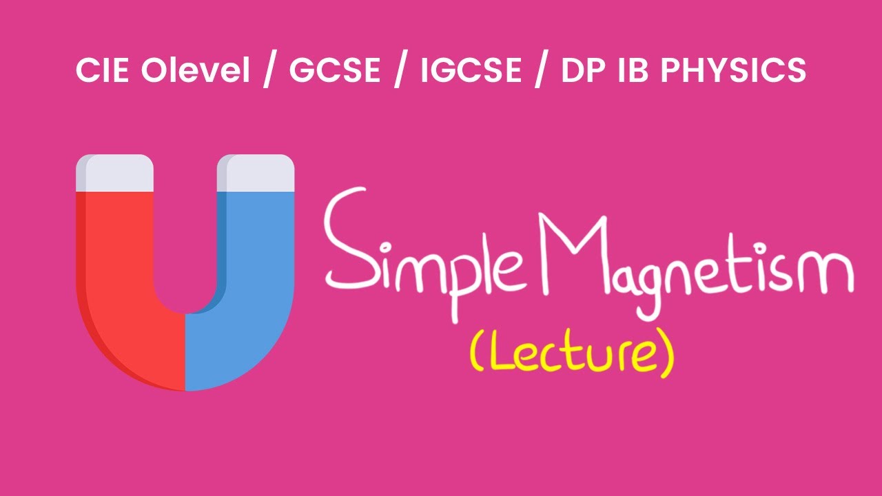 Simple Magnetism - O Levels Physics Lecture - YouTube