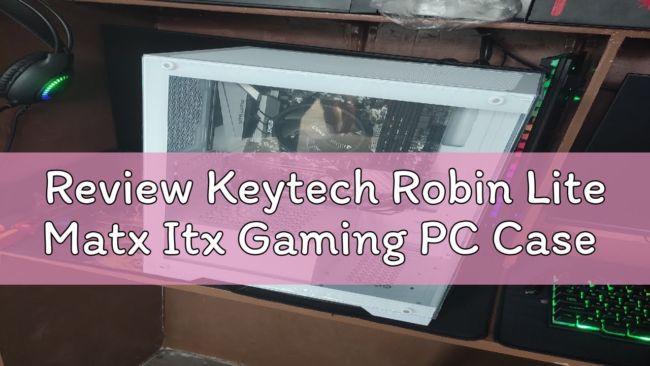Review Keytech Robin Lite Matx Itx Gaming PC Case - YouTube