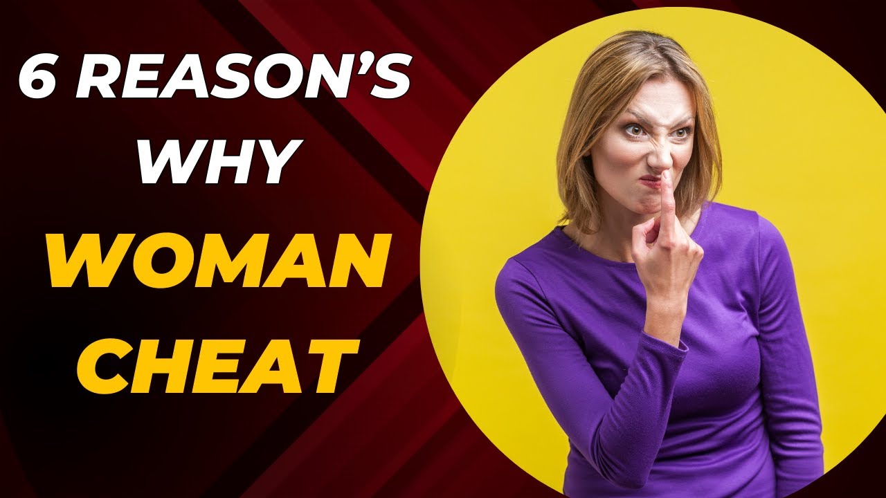 6 Main Reason's Why Woman Cheat | Psychology facts about woman body ...