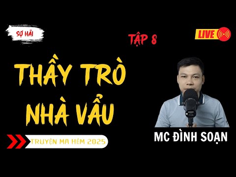 TRUYỆN MA ĐÌNH SOẠN MỚI : THẦY TRÒ NHÀ VẨU TẬP 8 | TRUYỆN MA KINH DỊ MC ĐÌNH SOẠN