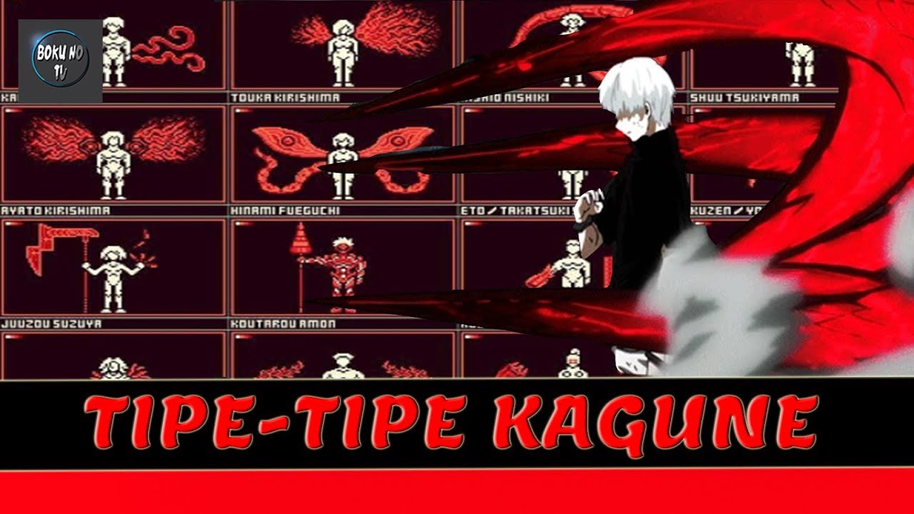 APA ITU KAGUNE??? [TIPE-TIPE KAGUNE DI TOKYO GHOUL] - YouTube