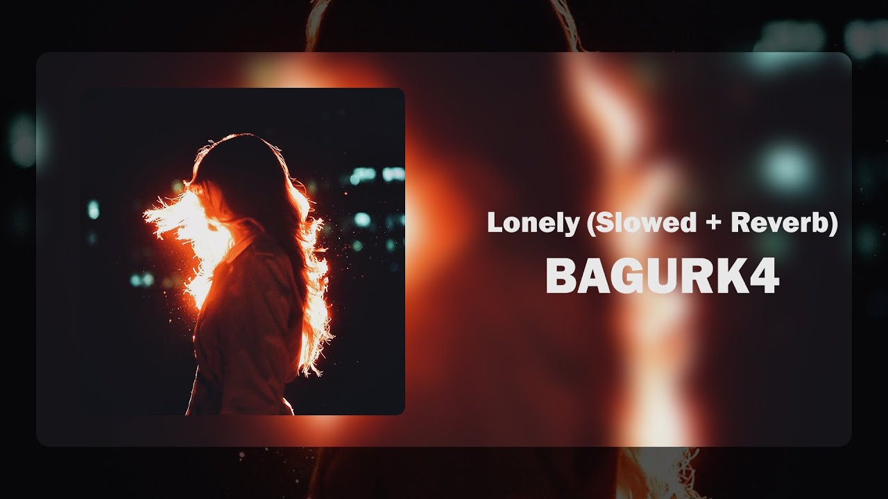 BAGURK4 - Lonely (Slowed + Reverb) (Official Audio) - YouTube