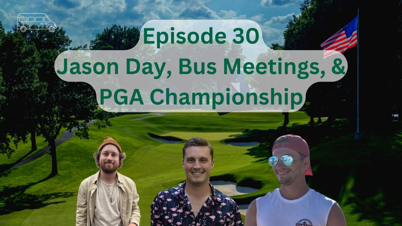 Episode 30: Jason Day, Bus Meetings, & PGA Championship - YouTube
