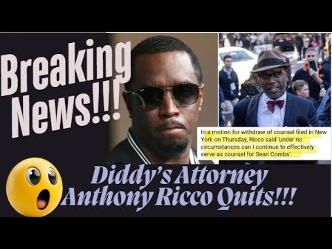 BREAKING NEWS!!! DIDDY'S ATTORNEY ANTHONY RICCO QUITS RIGHT BEFORE ...