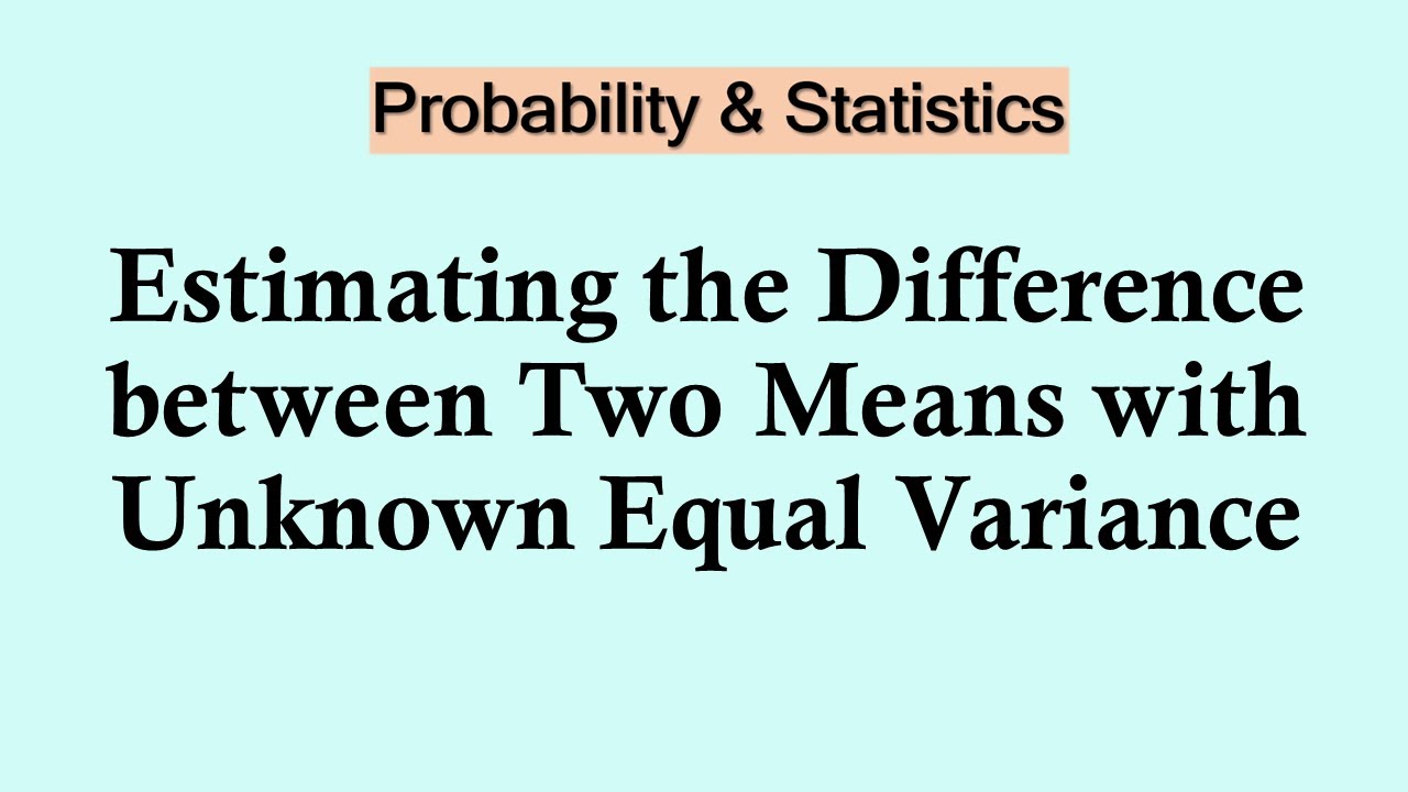 Statistics and probability - Estimating the difference between two ...