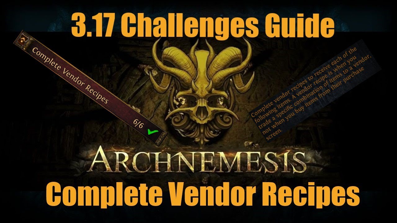 PoE 3.17 | Challenge | Guide | Complete Vendor Recipes | Archnemesis ...