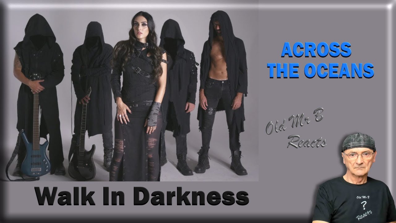 WALK IN DARKNESS - ACROSS THE OCEANS (First Time Reaction) - YouTube