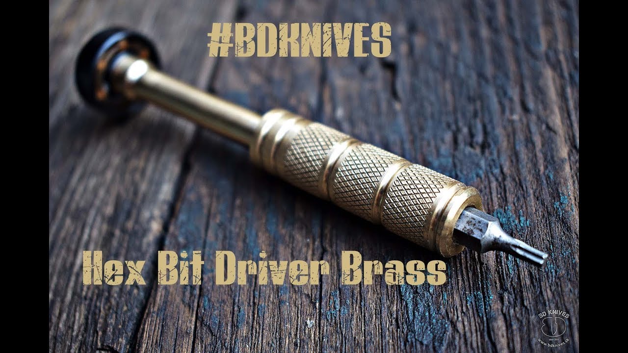 BDKNIVES - Hex Bit Driver Brass - YouTube