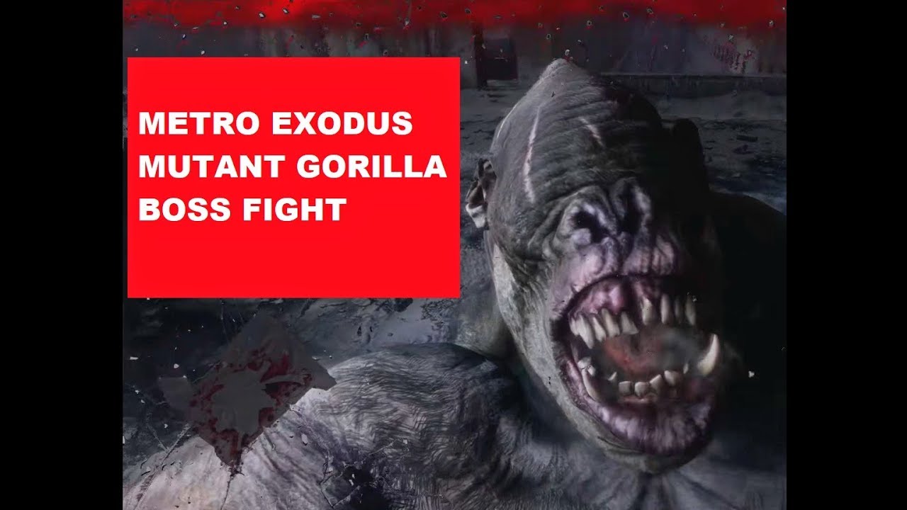 METRO EXODUS - MUTANT GORILLA BOSS FIGHT - YouTube