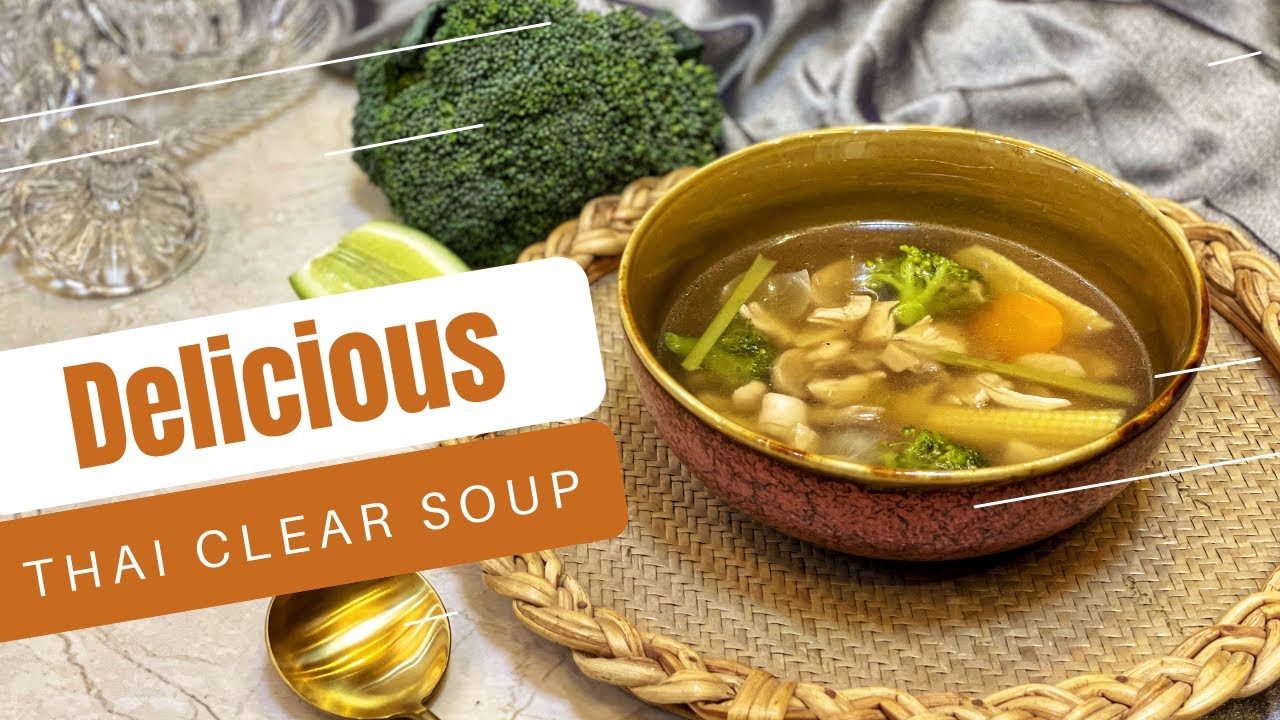 Thai Clear Soup | Thai Clear Soup easy recipe | Healthy Soup recipe ...