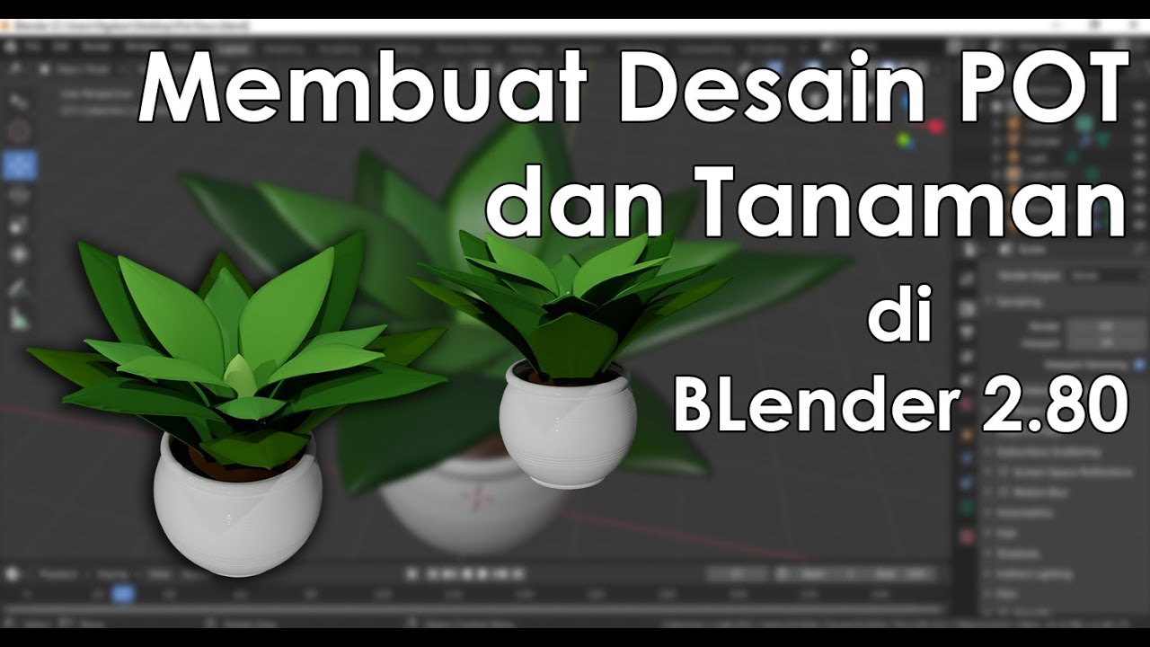 BLender 2.80: Membuat Desain POT 3 Dimensi Lengkap dengan Tanaman # ...