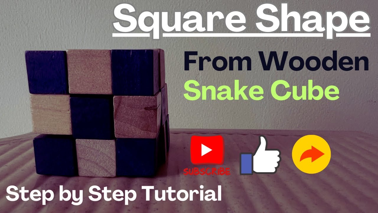 Transform Wooden Snake Cube into Perfect Square | Step by step Guide |# ...