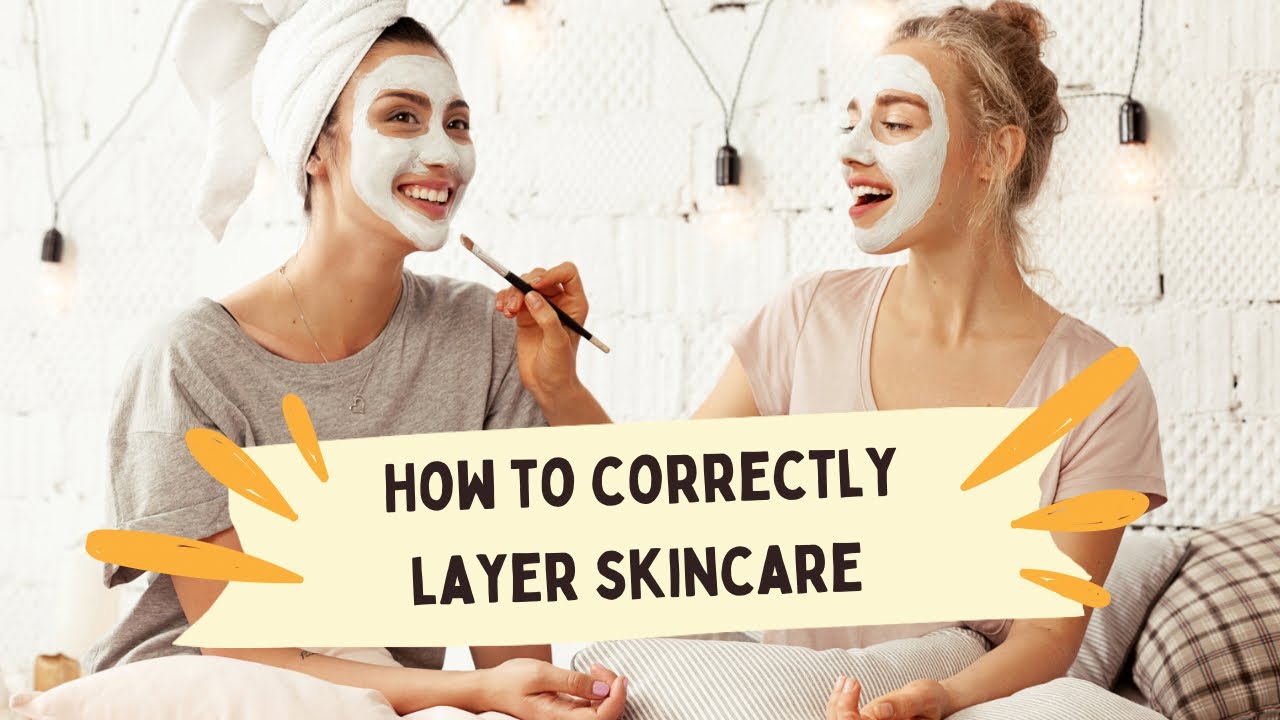 How to correctly layer skincare | What is the correct order of layering ...