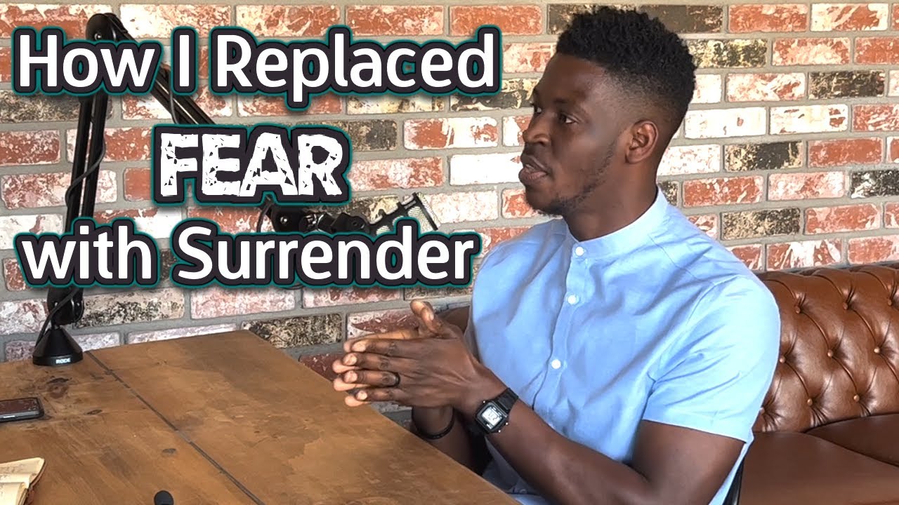 How I Replaced Fear with Surrender - YouTube