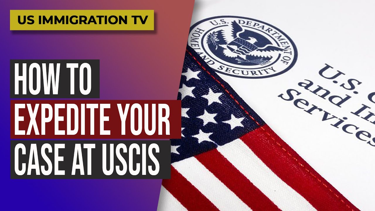 HOW TO EXPEDITE YOUR CASE AT USCIS - YouTube