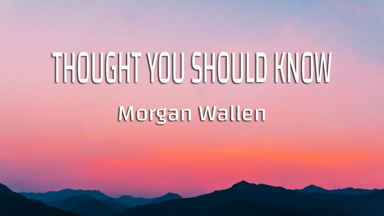 Morgan Wallen - Thought You Should Know (Lyrics) - YouTube