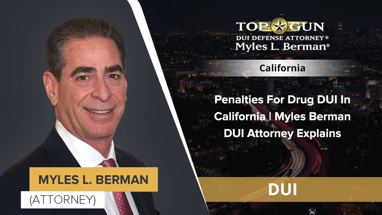 Penalties For Drug DUI In California | Myles Berman DUI Attorney ...
