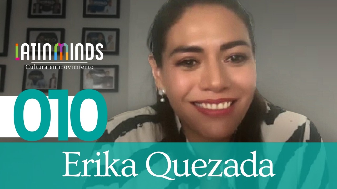 Latinminds: EP 010: Erika Quezada: Del Mundo Corporativo al ...