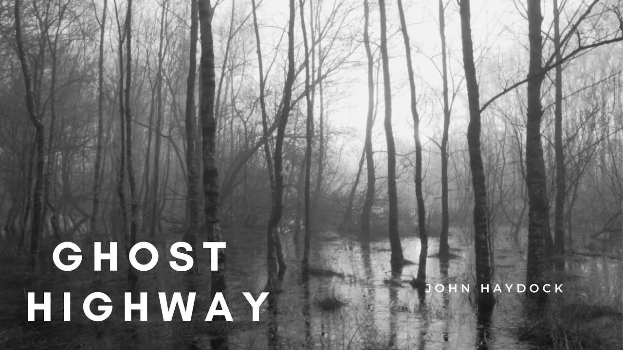 'Ghost Highway' by John Haydock. - YouTube