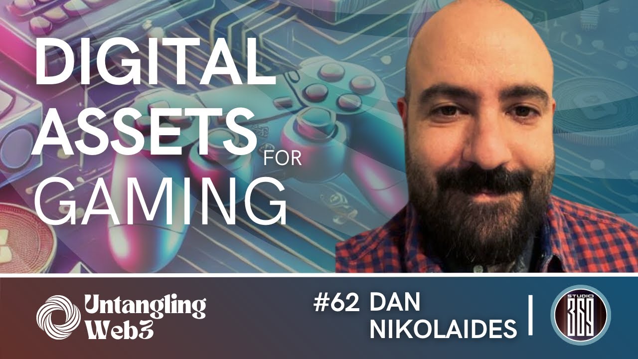 UW3 #62 - Untangling: Digital Assets for Gaming with Dan Nikolaides ...