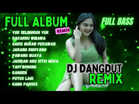 FULL ALBUM DJ DANGDUT REMIX YUK SELINGKUH YUK | DJ REMIX TERBARU VIRAL 2025 | Bass Goyang Official