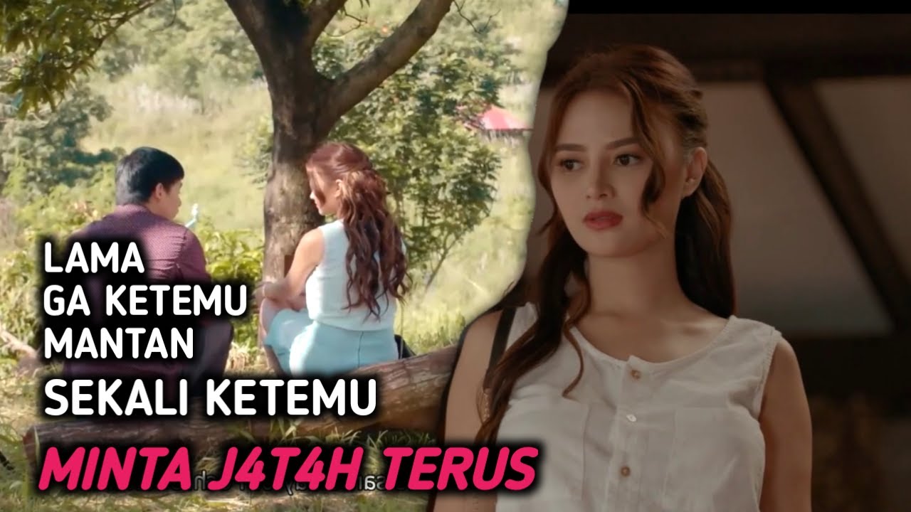 KETEMU MANTAN MALAH DIAJAKIN || FILM FILIPINA MANTAP - YouTube