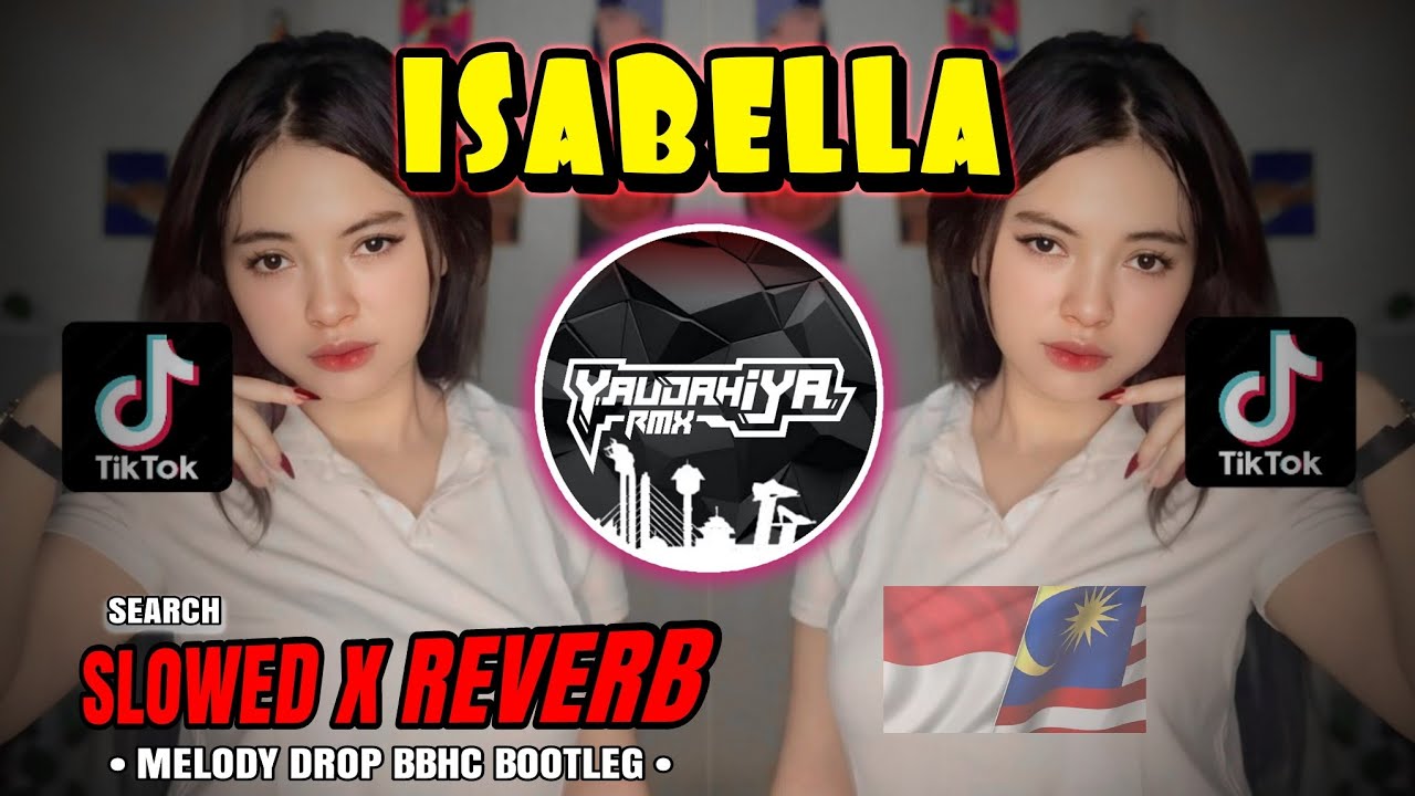 DJ MALAYSIA🔥ISABELLA🔥SLOWED x REVERB SEARCH MELODY DROP BBHC BOOTLEG - YAUDAHIYA RMX AZIFVNKY ...