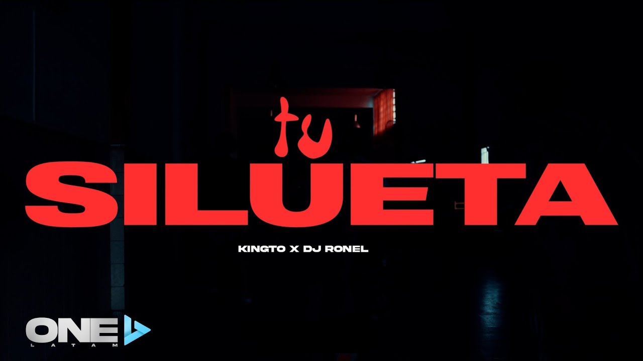 Tu Silueta - KINGTO & Dj Ronel: Song Lyrics, Music Videos & Concerts