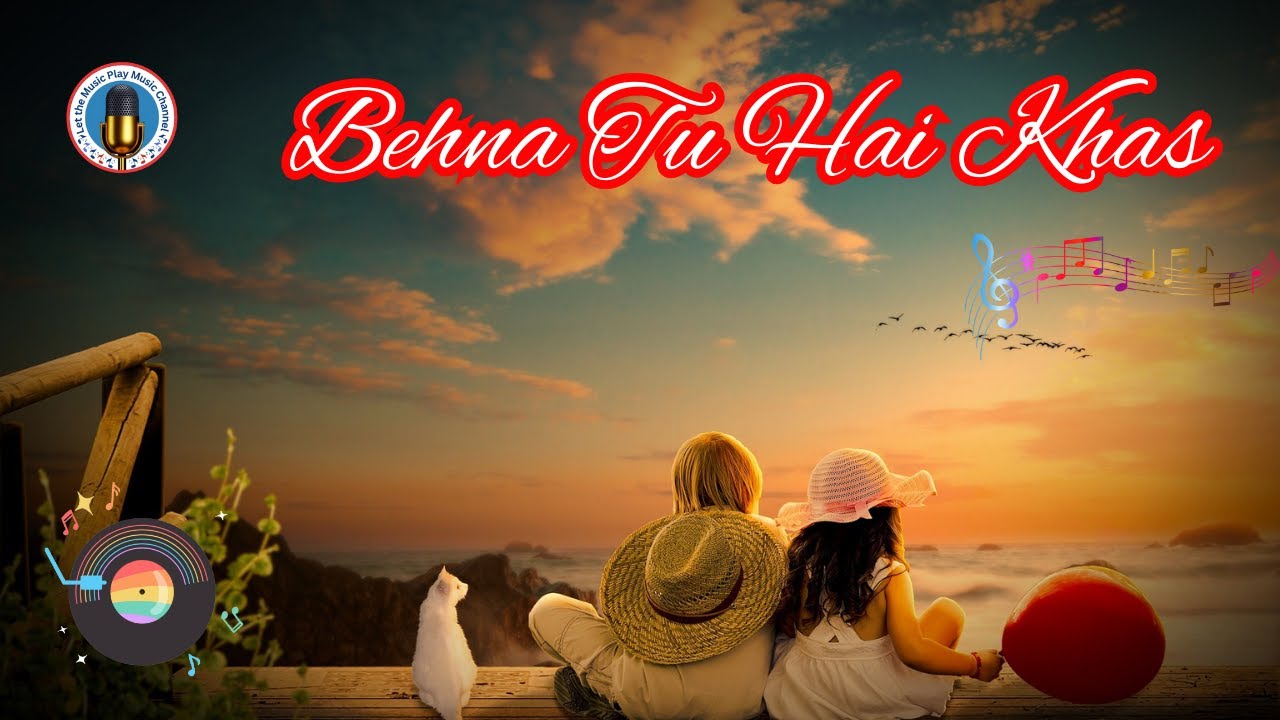 Behna Tu Hai Khas I Behna Meri I Behna O Behna I Behna Meri Song I # ...