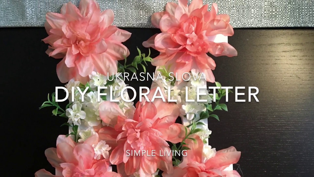 Napravi Sam / Slova ukrasena cvecem / DIY / Floral Letter - YouTube