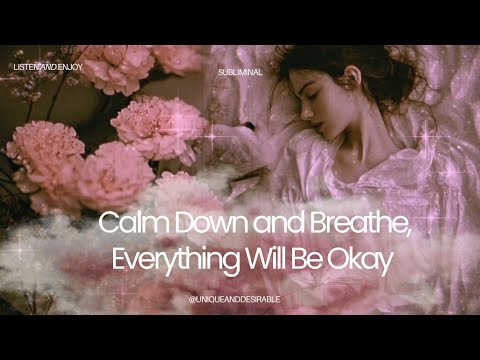 Calm Down and Breathe, Everything Will Be Okay 🫂Subliminal 396 Hz - YouTube
