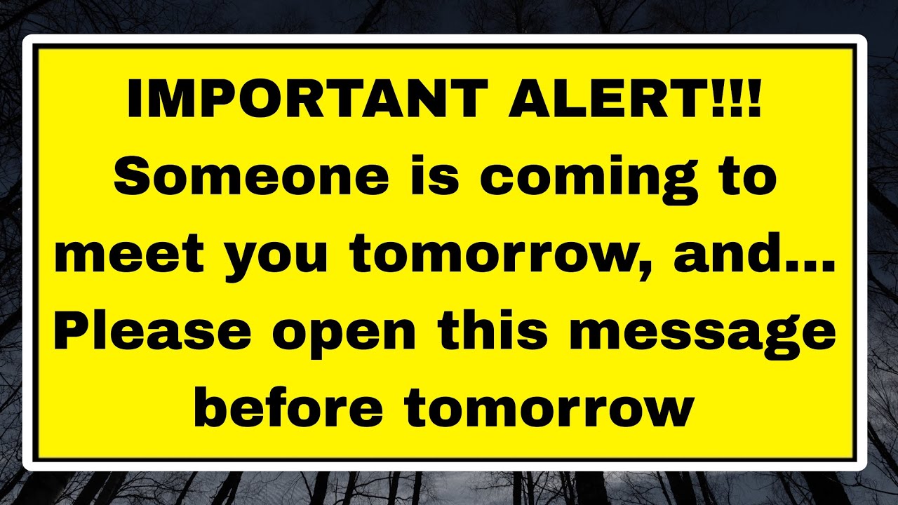 Angels are saying, Someone is coming to meet you tomorrow, and ...