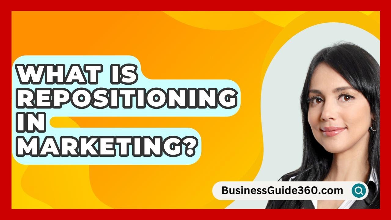 What Is Repositioning In Marketing? - BusinessGuide360.com - YouTube