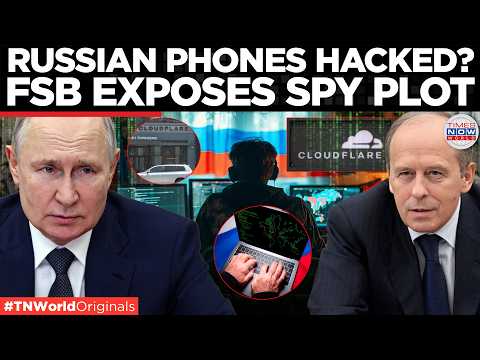 SPYWARE INSIDE KREMLIN: FSB Exposes Massive Spy Network, Russian Officials' Phones Secretly Hacked