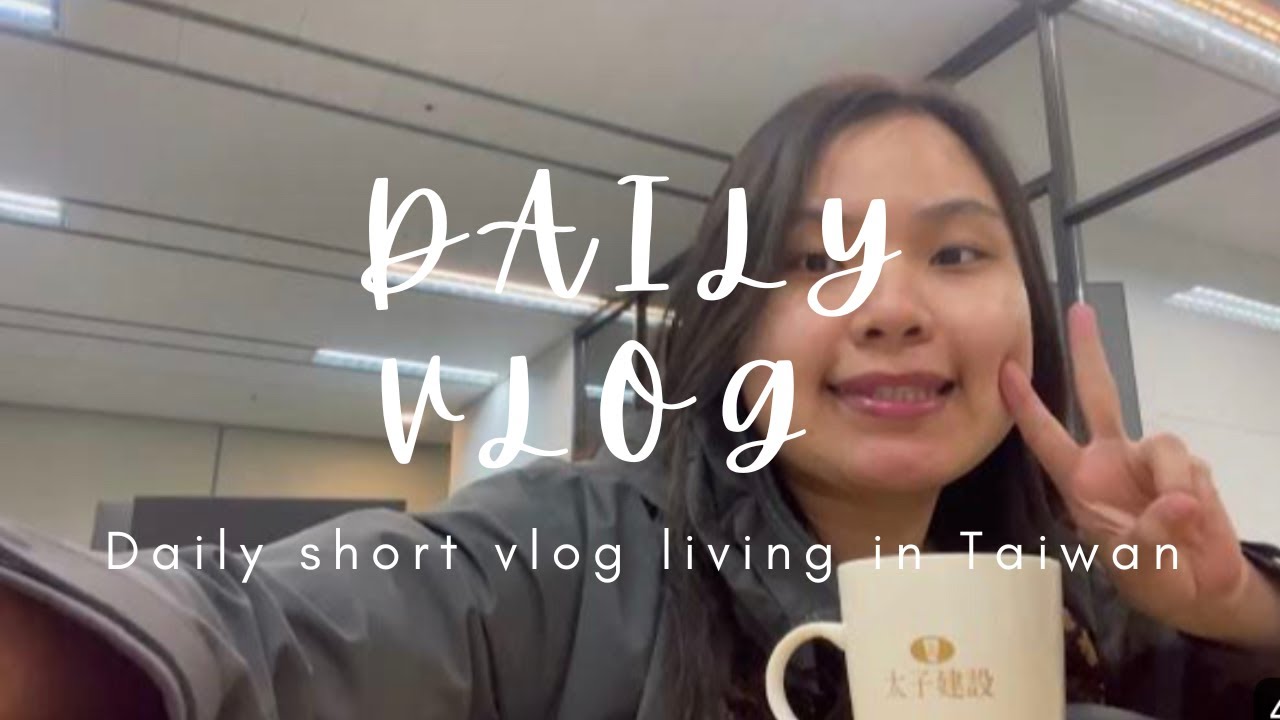 DAILY VLOG - a day in my life, short vlog working and living in Taiwan ...