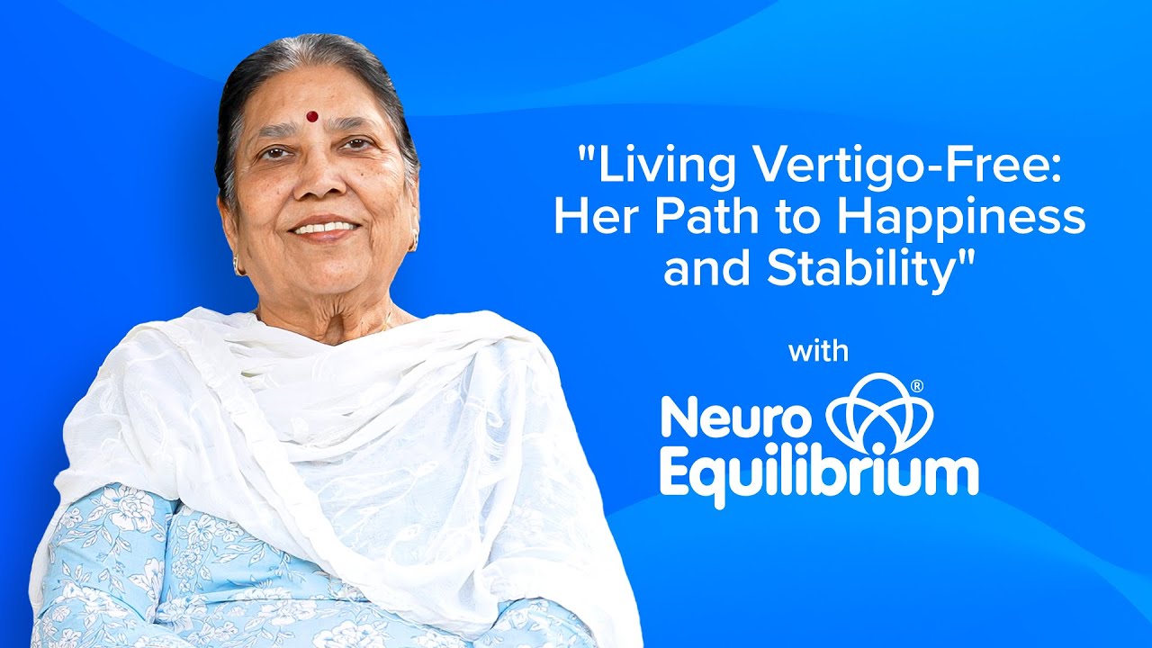 Overcoming Vertigo with Neuro Equilibrium | A Patient’s Journey - YouTube