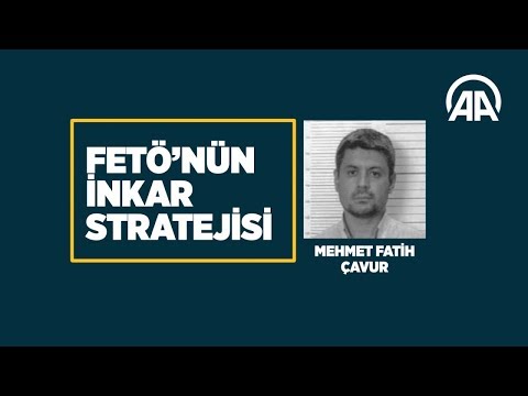 FETÖ'nün inkar stratejisi Mehmet Fatih Çavur