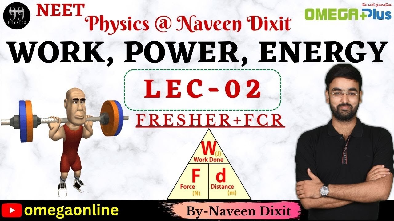 WORK, POWER & ENERGY FOR {FRESHER + FCR} BY | NAVEEN DIXIT | #neet ...