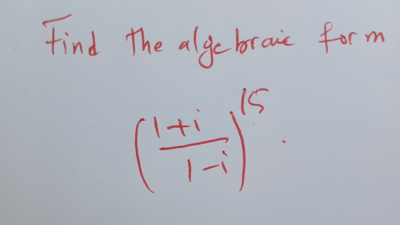 The algebraic form of a complex number . Working one example in details ...