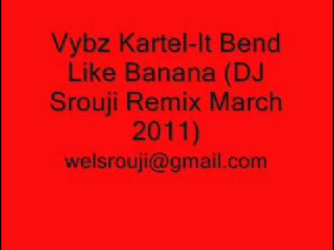 Vybz Kartel-It Bend Like Banana (DJ Srouji Remix March 2011) - YouTube