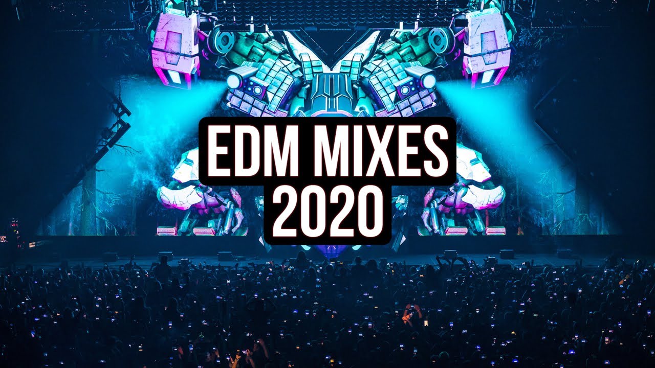 EDM Mixes of Popular Songs 2020 Best EDM Music - YouTube