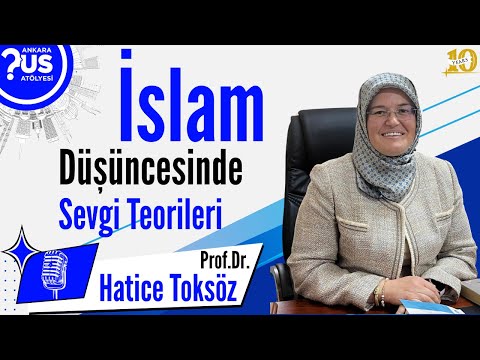 İslam Düşüncesinde Sevgi Teorileri - Prof. Dr. Hatice Toksöz