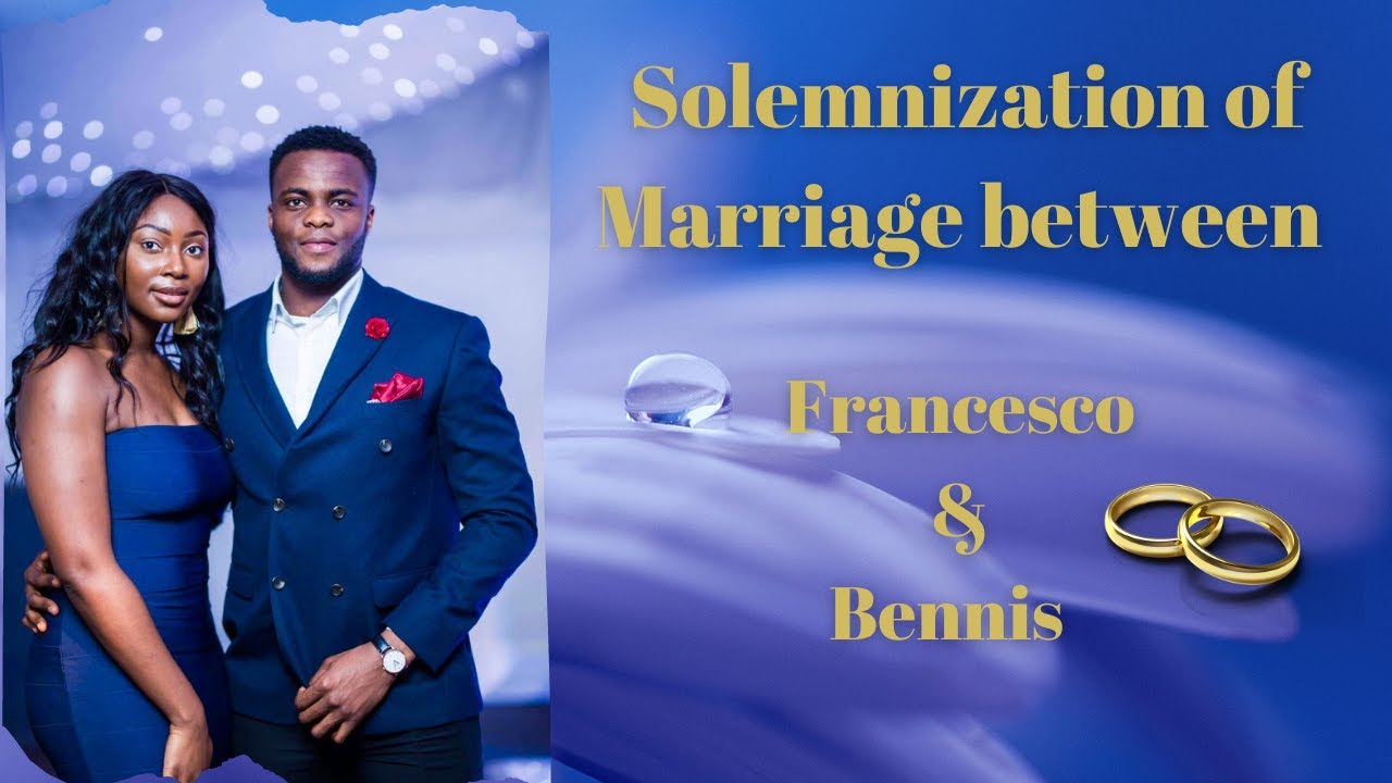 SOLEMNIZATION OF MARRIAGE BETWEEN FRANCESCO & BENNIS - YouTube