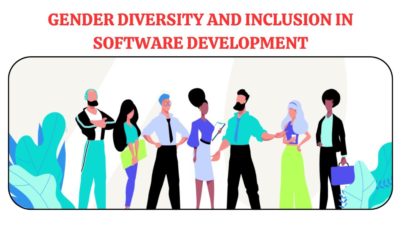 Gender Diversity and Inclusion in Software Development | Cultural ...