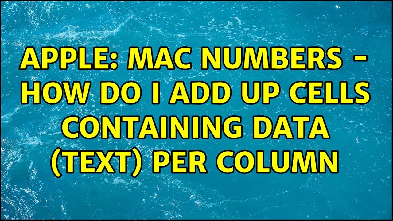 Apple: Mac Numbers - How do I add up cells containing data (text) per ...